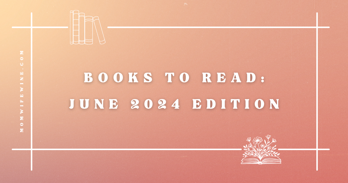 Books to Read: June 2024 Edition - Mom Wife Wine